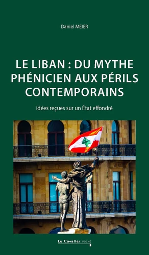 Le Liban du mythe phénicien aux périls contemporains | Librairie de l'orient